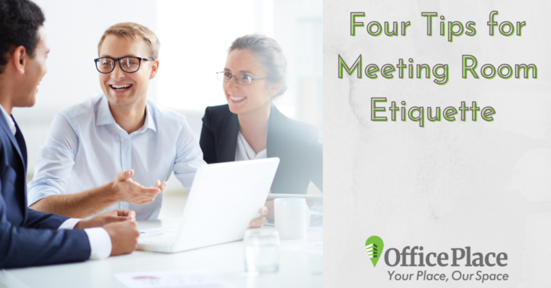 Four Tips for Meeting Room Etiquette | Blog | OfficePlace Four Tips for Meeting Room Etiquette | Blog | OfficePlace