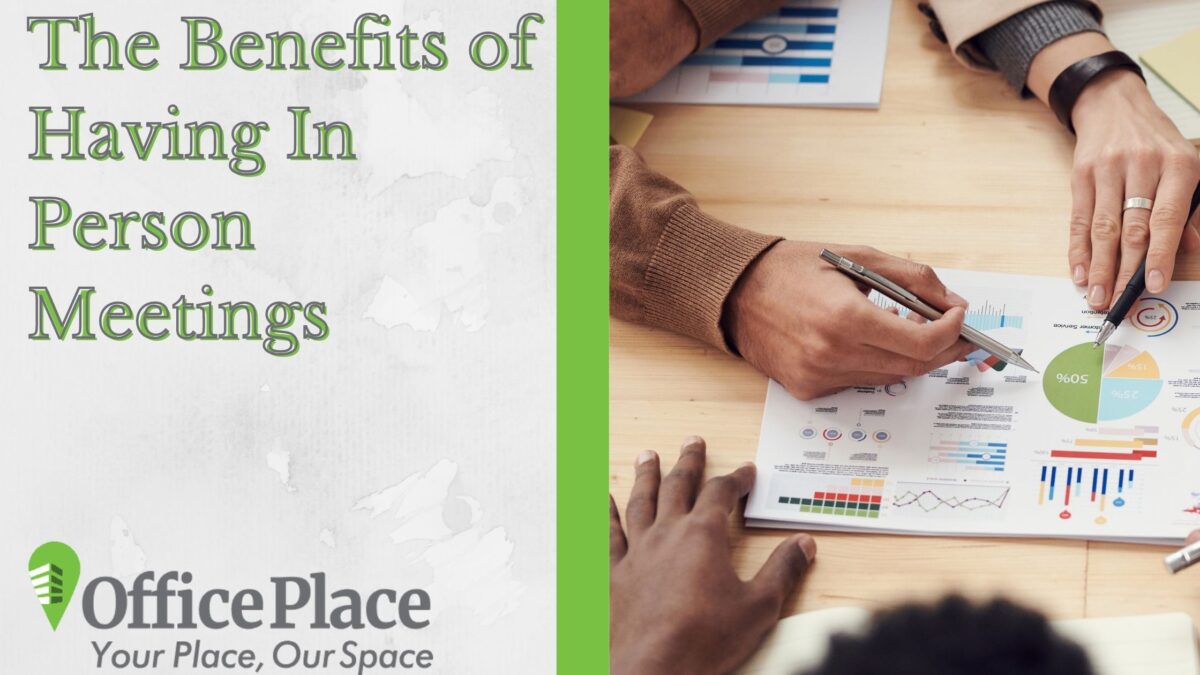 The Benefits of Having In Person Meetings | Blog | OfficePlace