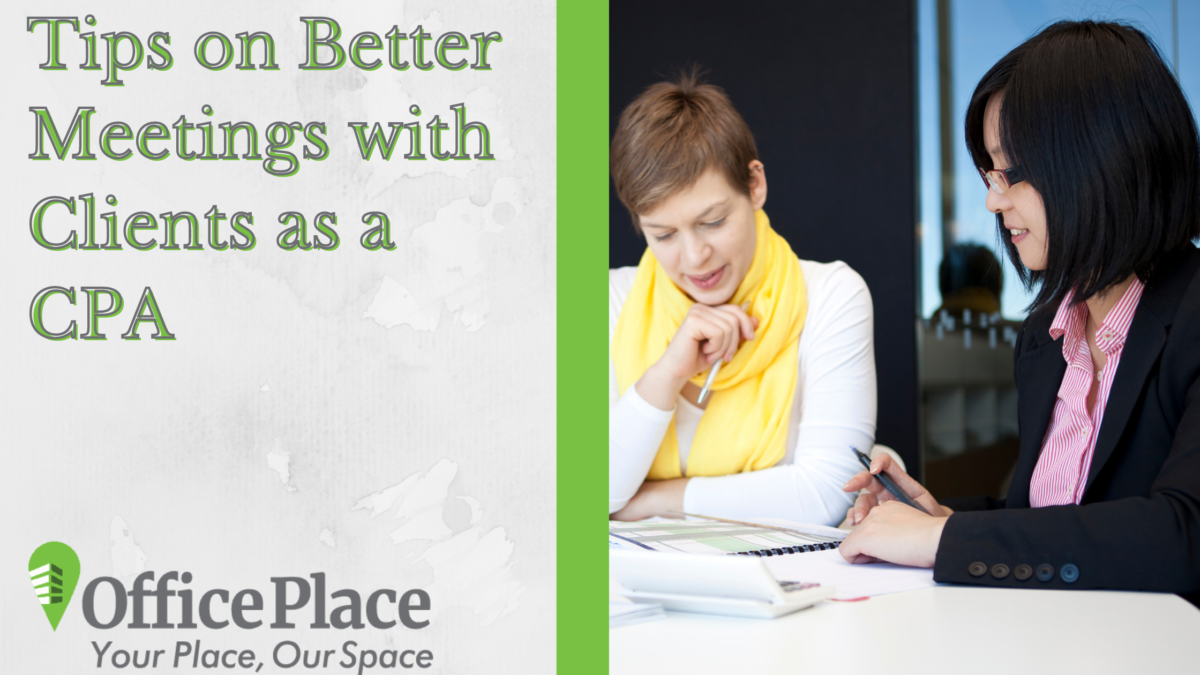 Tips on Better Meetings with Clients as a CPA | Blog | OfficePlace